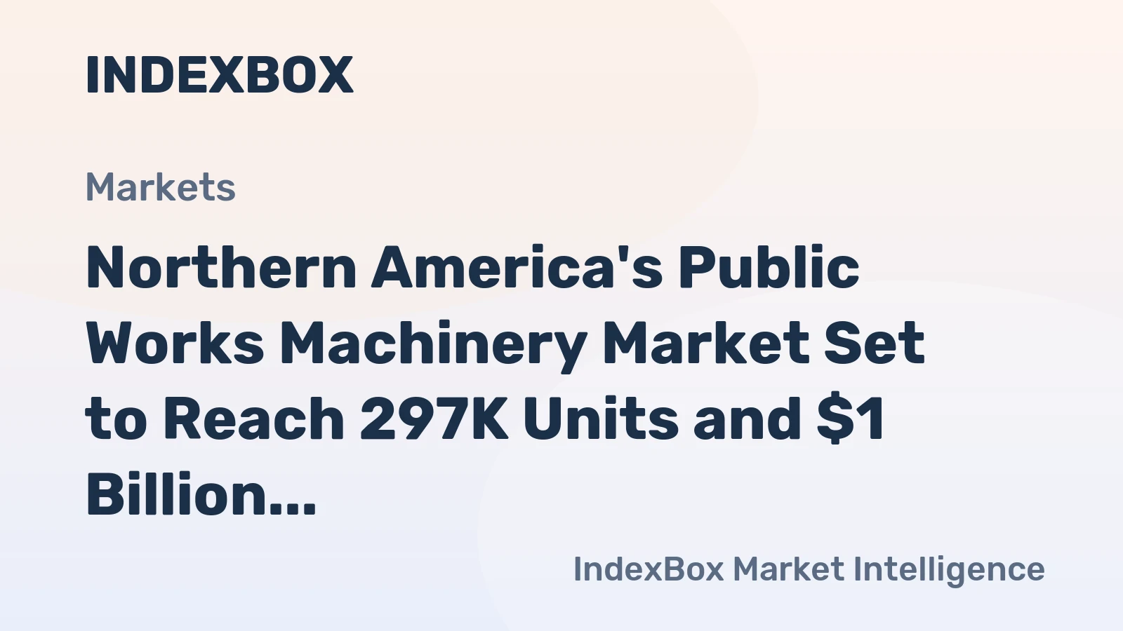Northern America's Public Works Machinery Market Set to Reach 297K Units and $1 Billion by 2035