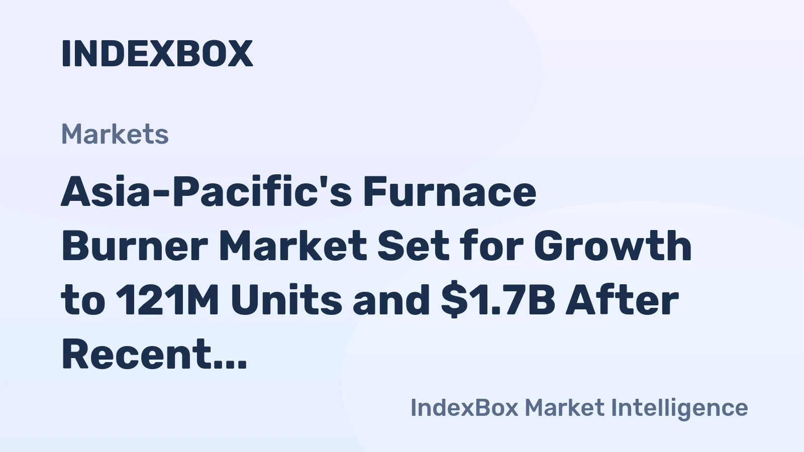 Asia-Pacific's Furnace Burner Market Set for Growth to 121M Units and $1.7B After Recent Dip