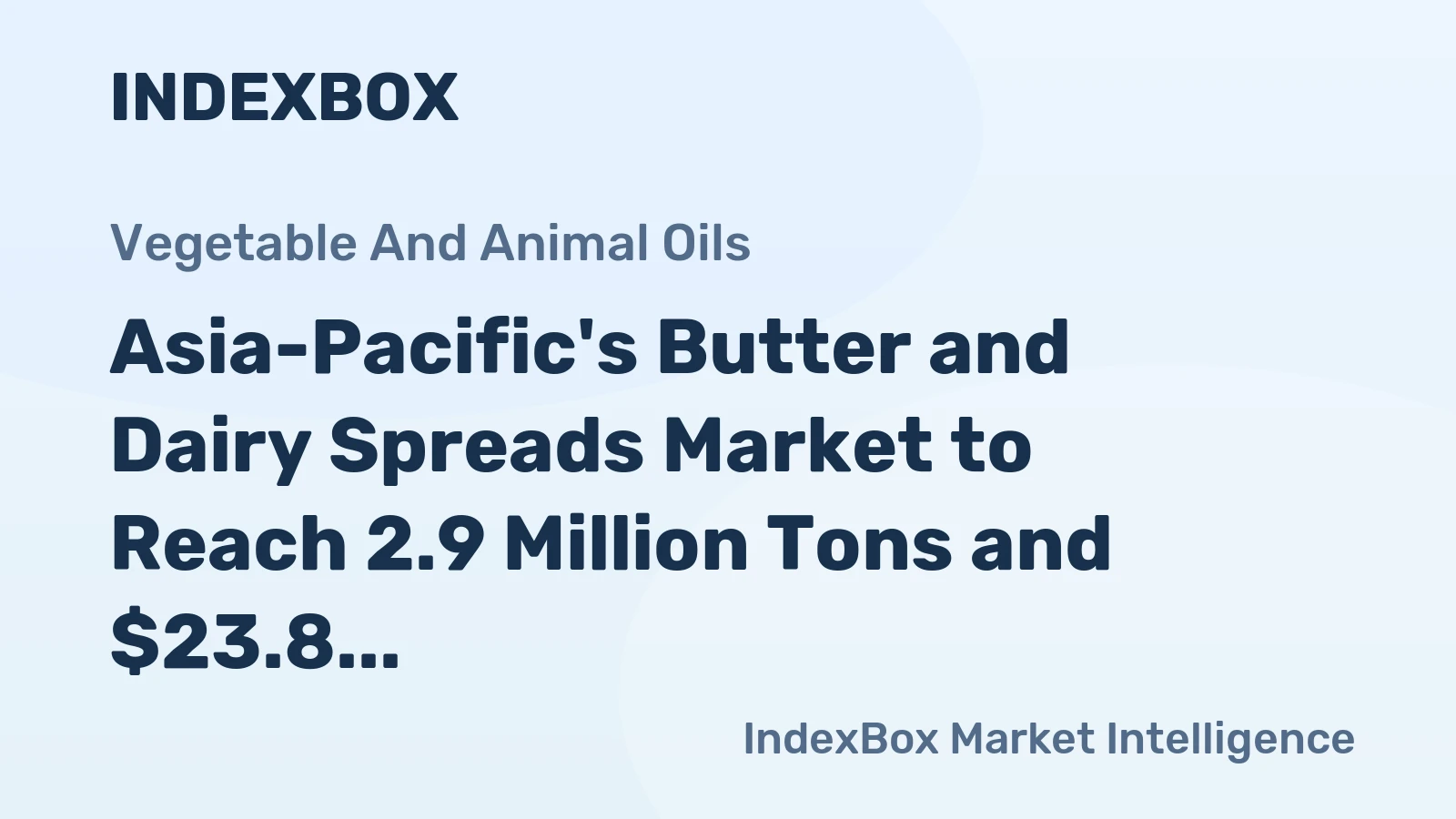 Asia-Pacific's Butter and Dairy Spreads Market to Reach 2.9 Million Tons and $23.8 Billion by 2035