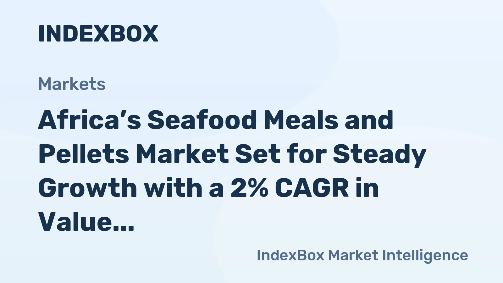 Africa’s Seafood Meals and Pellets Market Set for Steady Growth with a 2% CAGR in Value