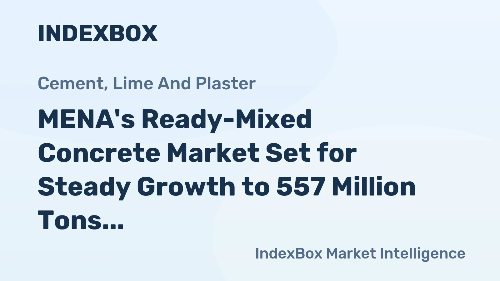 MENA's Ready-Mixed Concrete Market Set for Steady Growth to 557 Million Tons