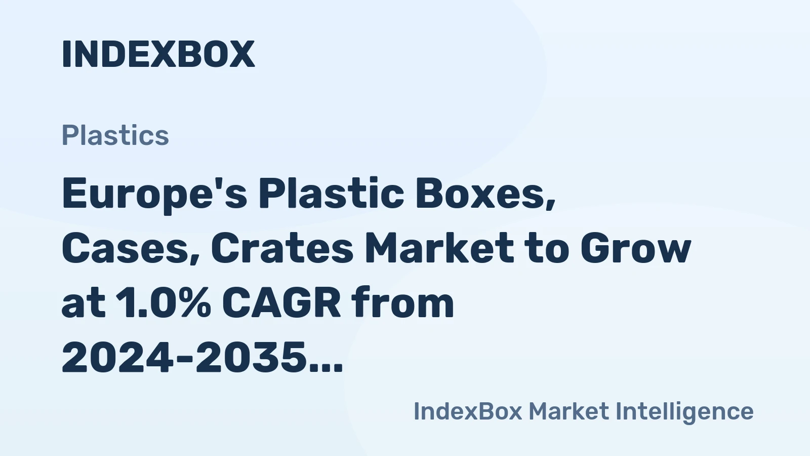 Europe's Plastic Boxes, Cases, Crates Market to Grow at 1.0% CAGR from 2024-2035