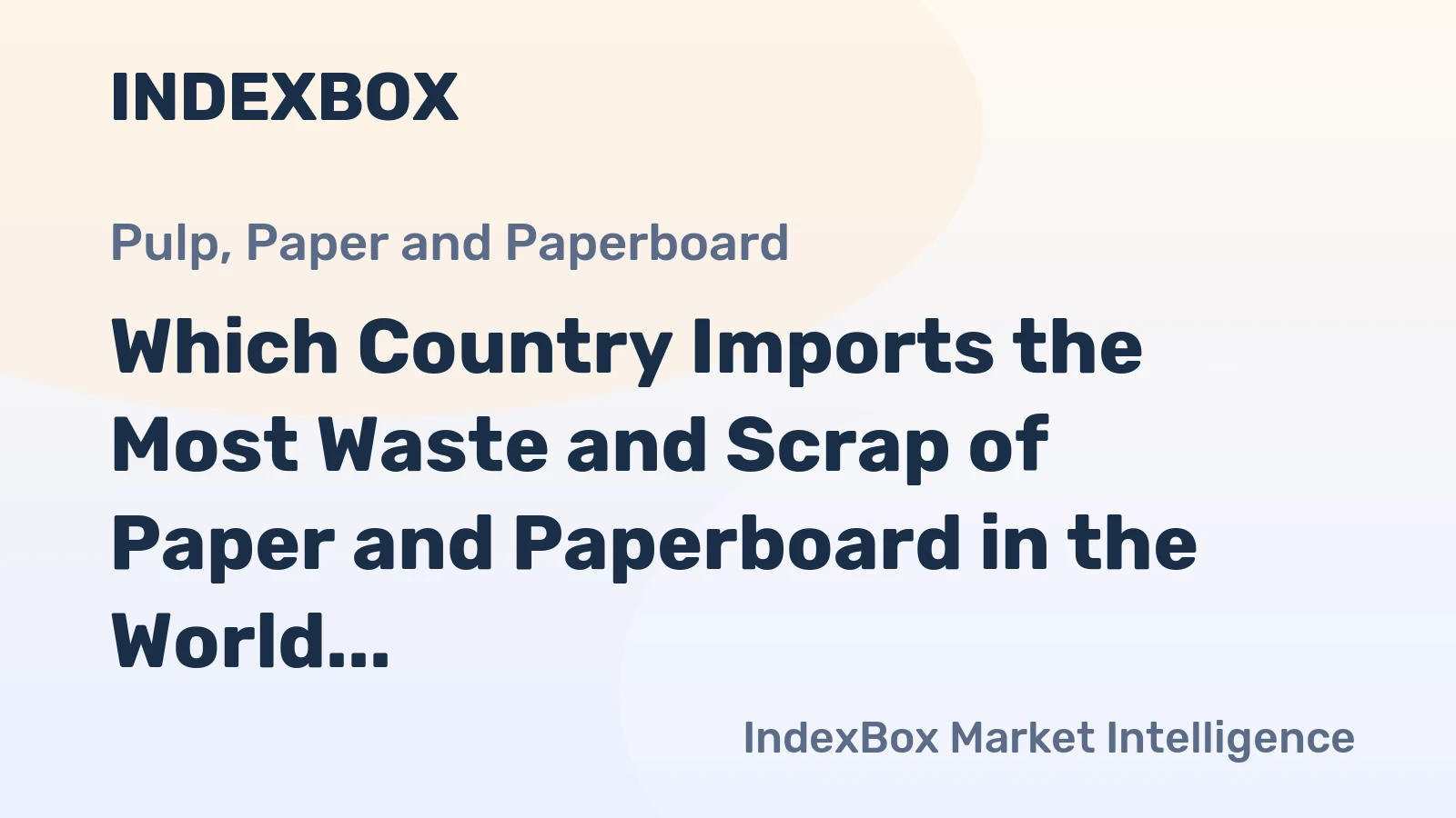 Which Country Imports the Most Waste and Scrap of Paper and Paperboard in the World?