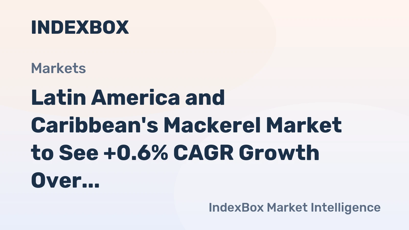 Latin America and Caribbean's Mackerel Market to See +0.6% CAGR Growth Over Next Decade