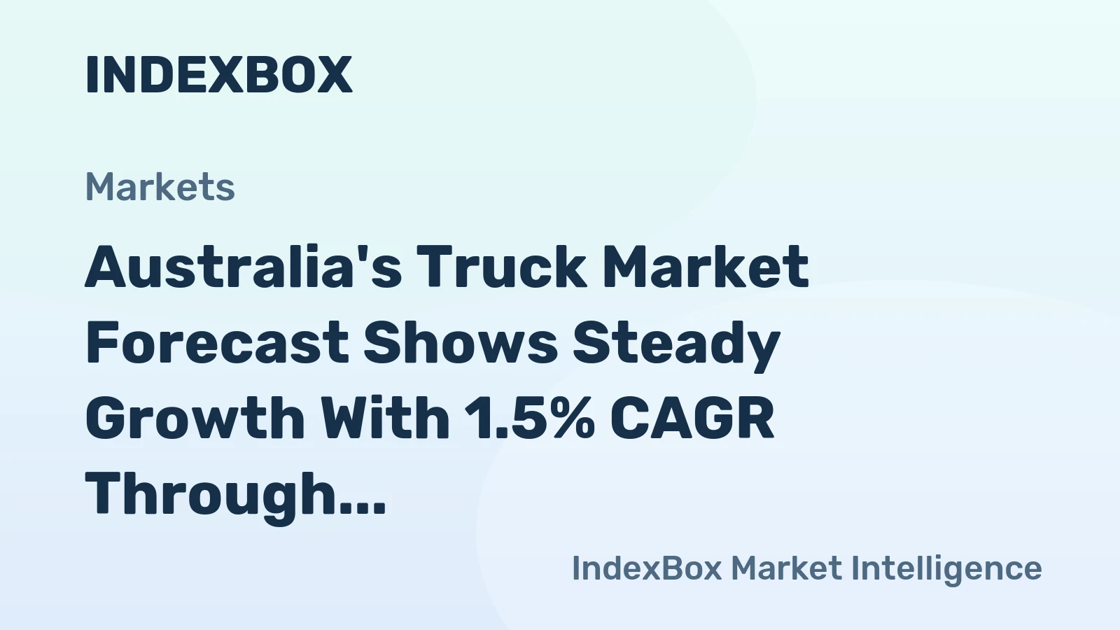 Australia's Truck Market Forecast Shows Steady Growth With 1.5% CAGR Through 2035