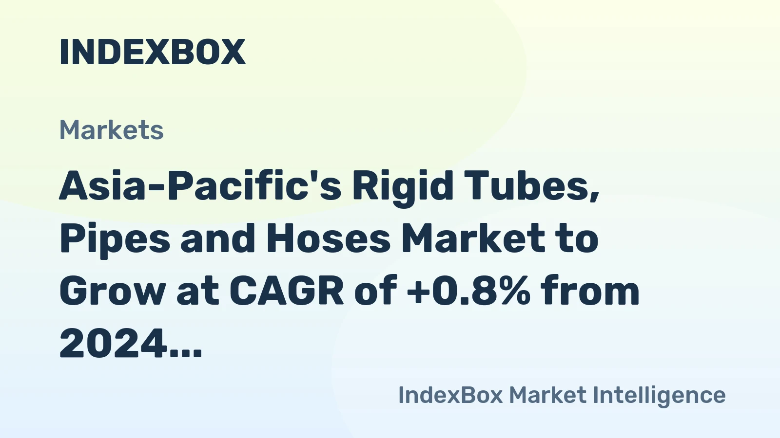 Asia-Pacific's Rigid Tubes, Pipes and Hoses Market to Grow at CAGR of +0.8% from 2024 to 2035