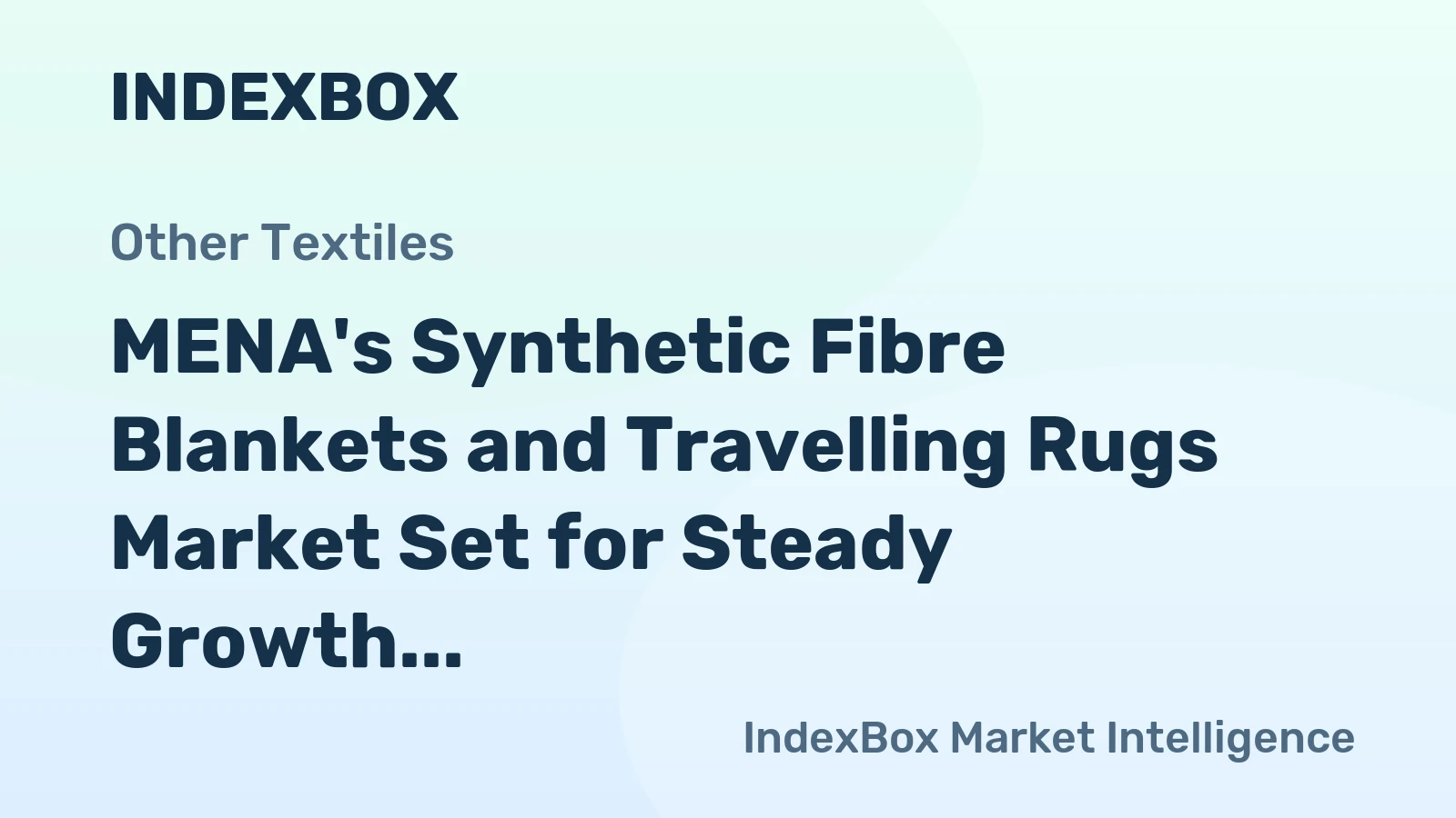 MENA's Synthetic Fibre Blankets and Travelling Rugs Market Set for Steady Growth with 3.3% CAGR in Value