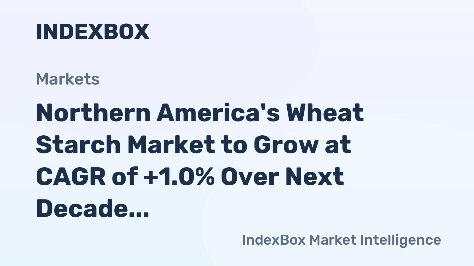 Northern America's Wheat Starch Market to Grow at CAGR of +1.0% Over Next Decade