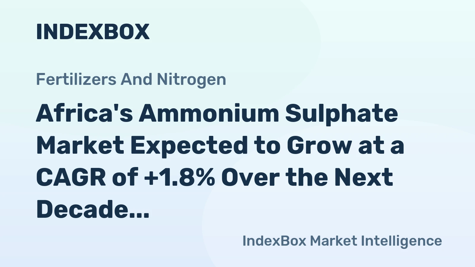 Africa's Ammonium Sulphate Market Expected to Grow at a CAGR of +1.8% Over the Next Decade, Reaching 5.6M Tons by 2035
