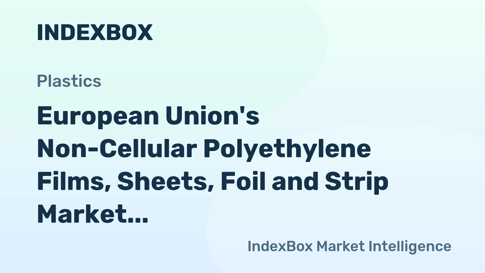 European Union's Non-Cellular Polyethylene Films, Sheets, Foil and Strip Market Expected to Reach 4.9M Tons by 2035, Valued at $16.4B