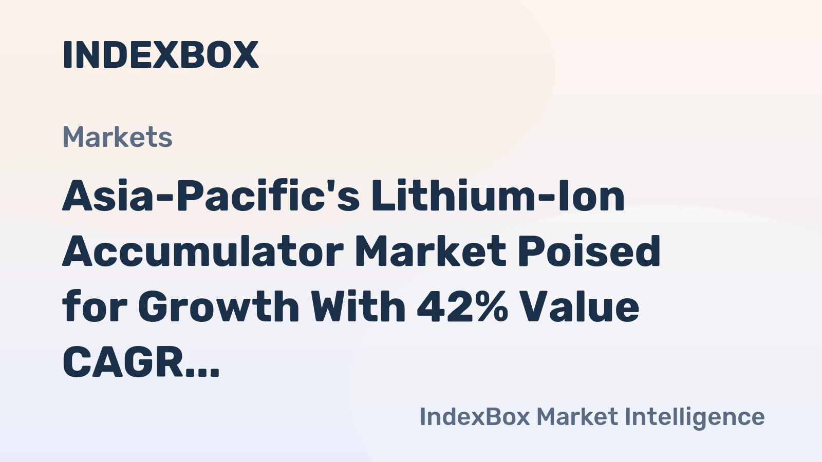 Asia-Pacific's Lithium-Ion Accumulator Market Poised for Growth With 42% Value CAGR Through 2035