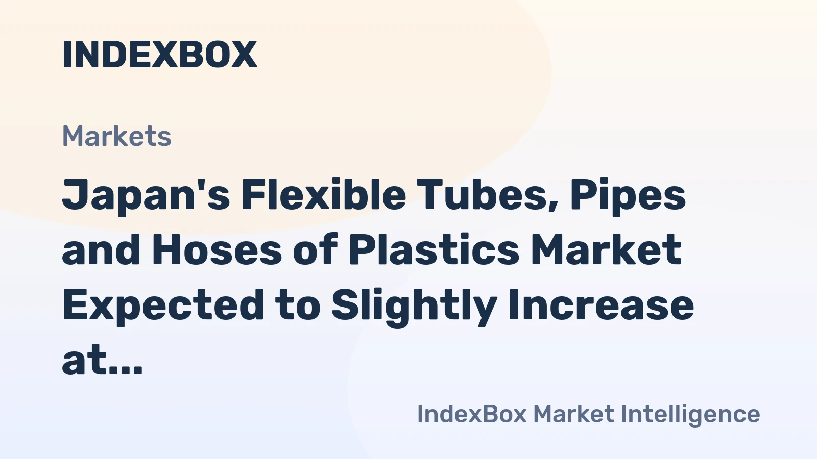 Japan's Flexible Tubes, Pipes and Hoses of Plastics Market Expected to Slightly Increase at CAGR of +0.6% to Reach $6.6B by 2035