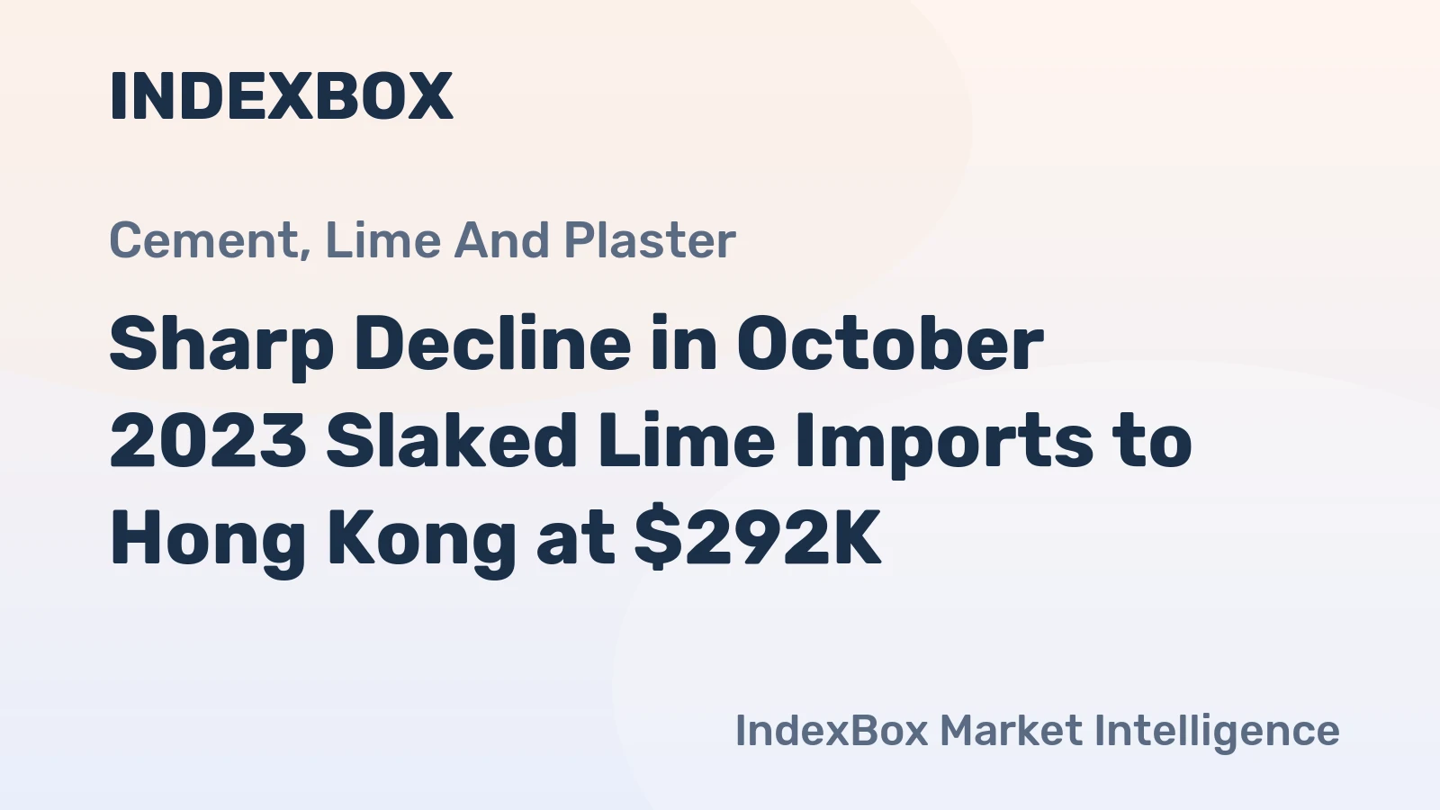 Sharp Decline in October 2023 Slaked Lime Imports to Hong Kong at $292K
