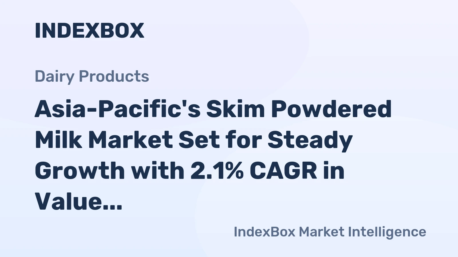 Asia-Pacific's Skim Powdered Milk Market Set for Steady Growth with 2.1% CAGR in Value