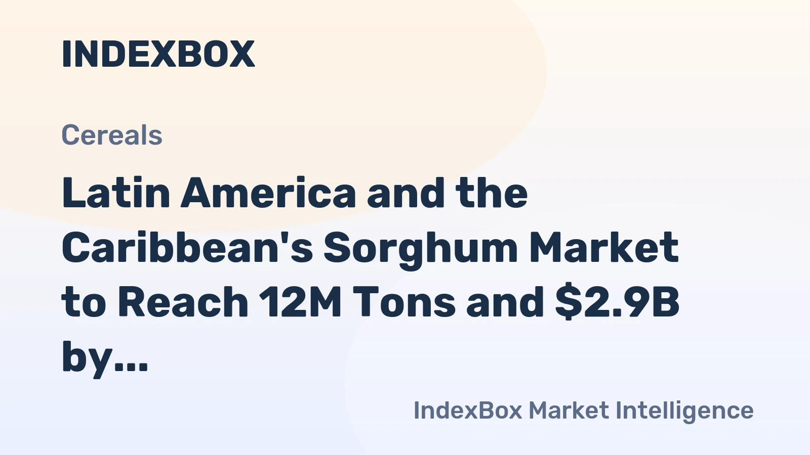 Latin America and the Caribbean's Sorghum Market to Reach 12M Tons and $2.9B by 2035