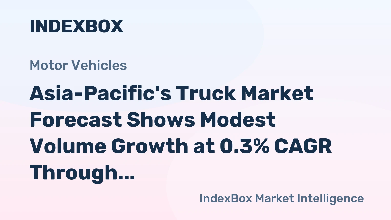 Asia-Pacific's Truck Market Forecast Shows Modest Volume Growth at 0.3% CAGR Through 2035