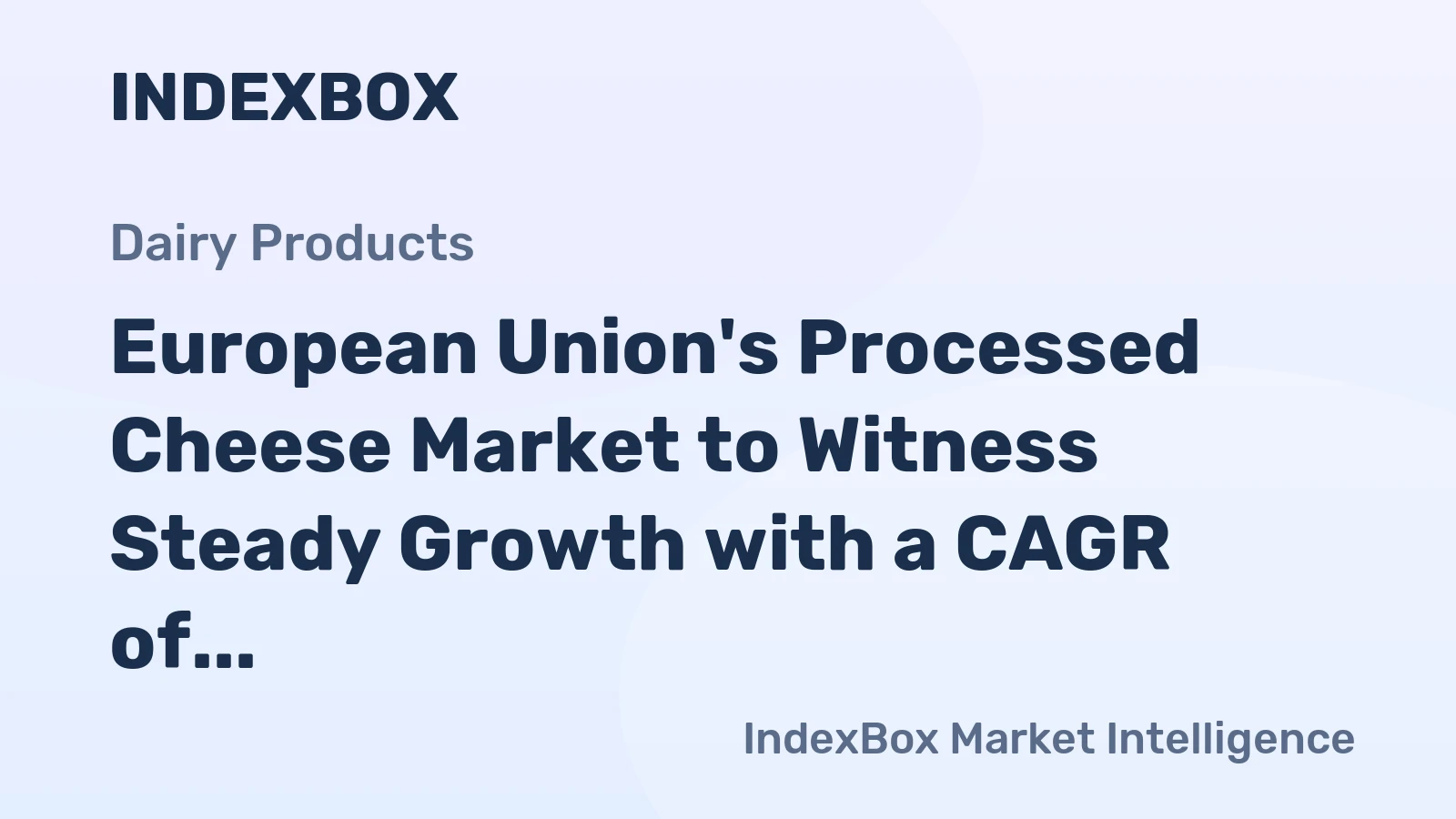 European Union's Processed Cheese Market to Witness Steady Growth with a CAGR of +2.3% from 2024 to 2035