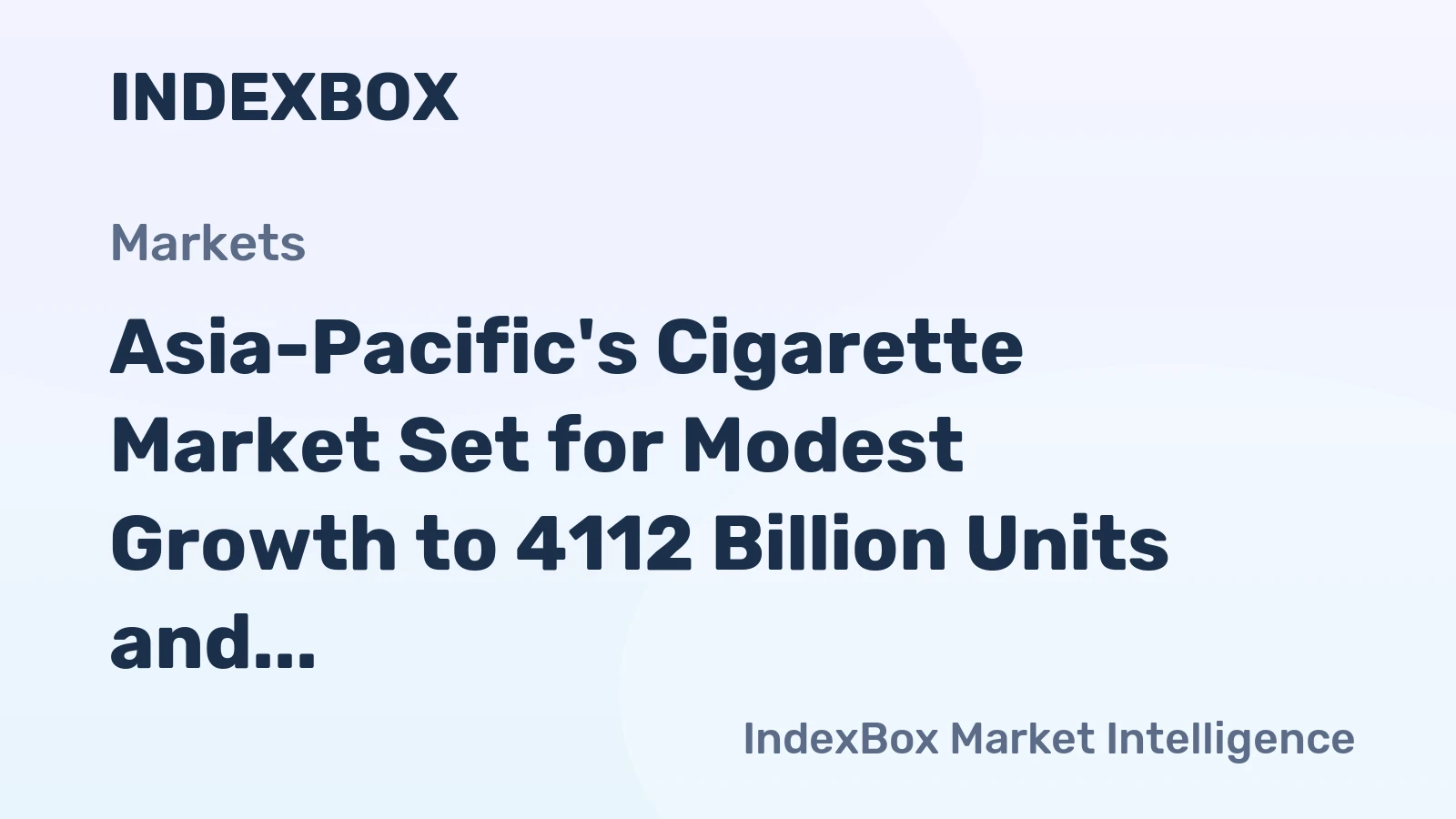 Asia-Pacific's Cigarette Market Set for Modest Growth to 4112 Billion Units and $672 Billion in Value