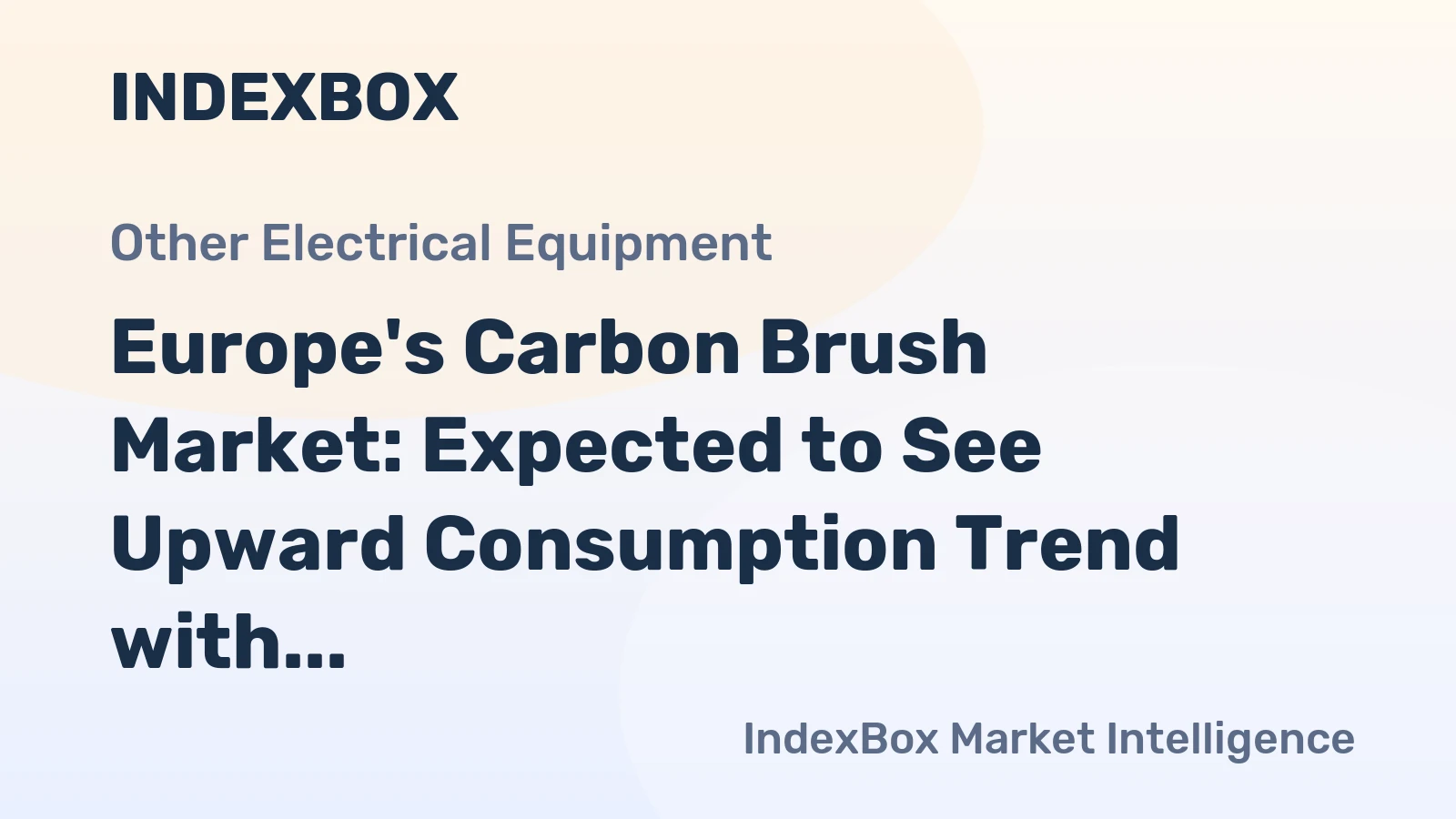 Europe's Carbon Brush Market: Expected to See Upward Consumption Trend with Market Volume Reaching 16K Tons and Value Reaching $1.2B by 2035