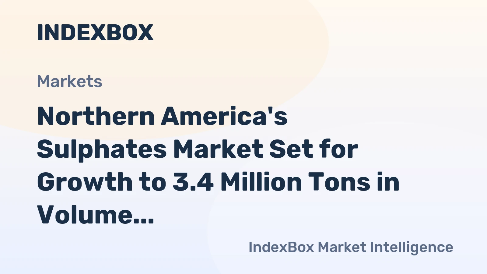 Northern America's Sulphates Market Set for Growth to 3.4 Million Tons in Volume and $2.9 Billion in Value