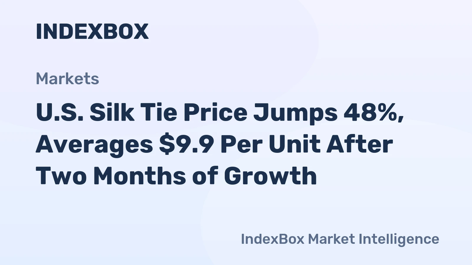 U.S. Silk Tie Price Jumps 48%, Averages $9.9 Per Unit After Two Months of Growth