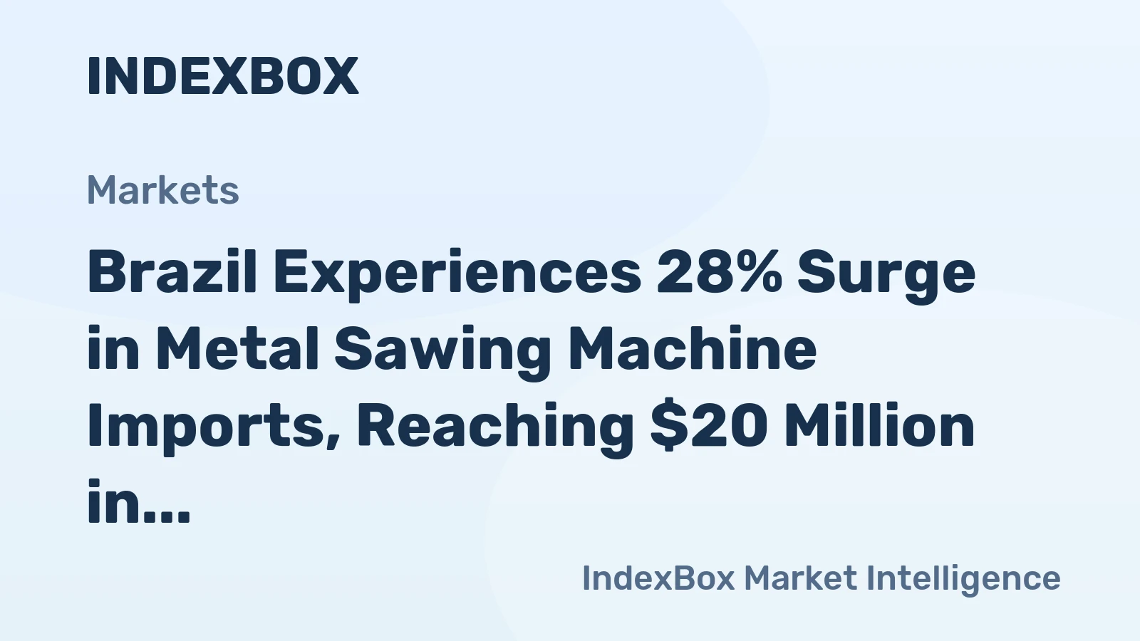 Brazil Experiences 28% Surge in Metal Sawing Machine Imports, Reaching $20 Million in 2023