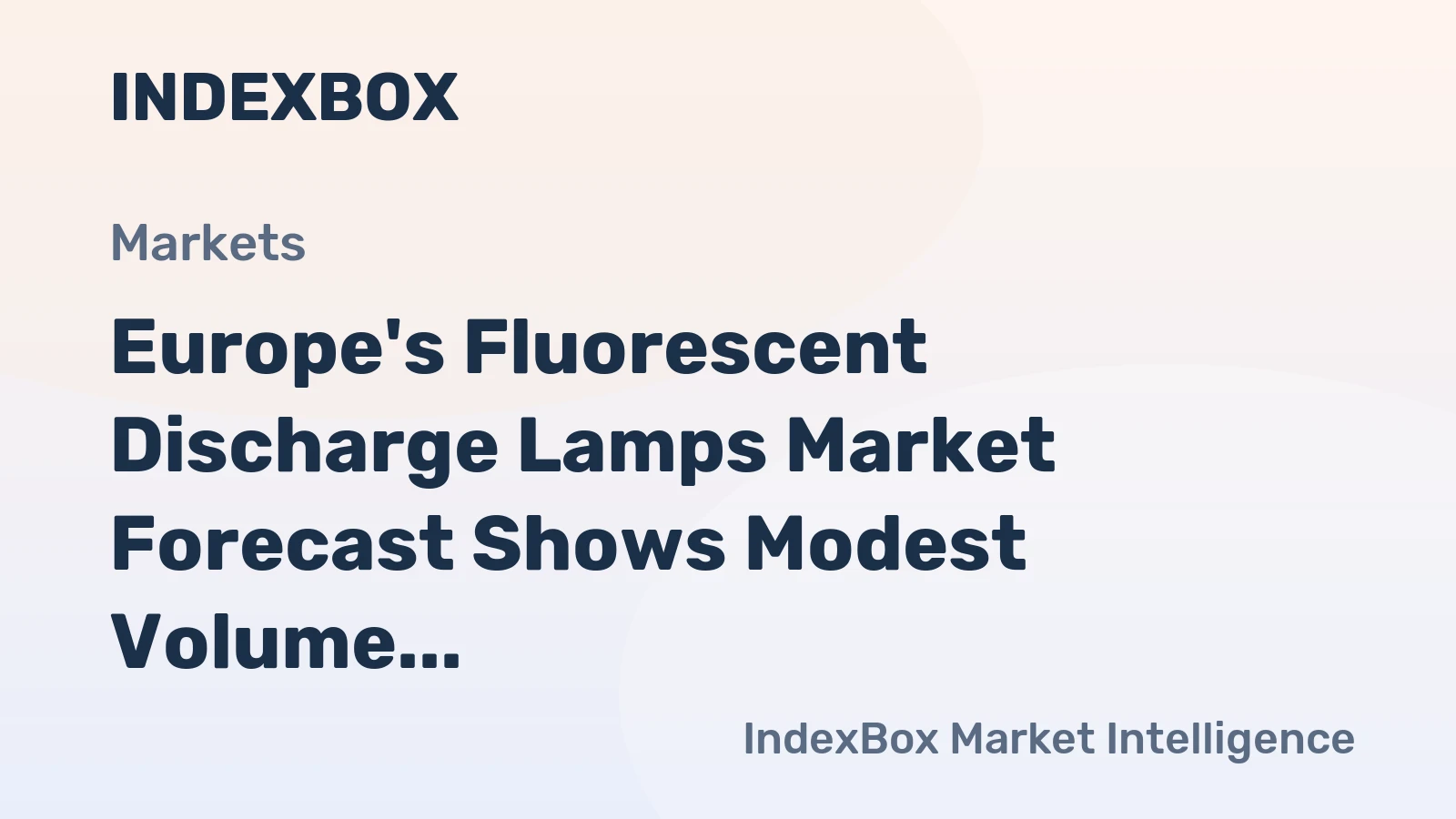 Europe's Fluorescent Discharge Lamps Market Forecast Shows Modest Volume Growth Amid a -3.0% CAGR Value Decline