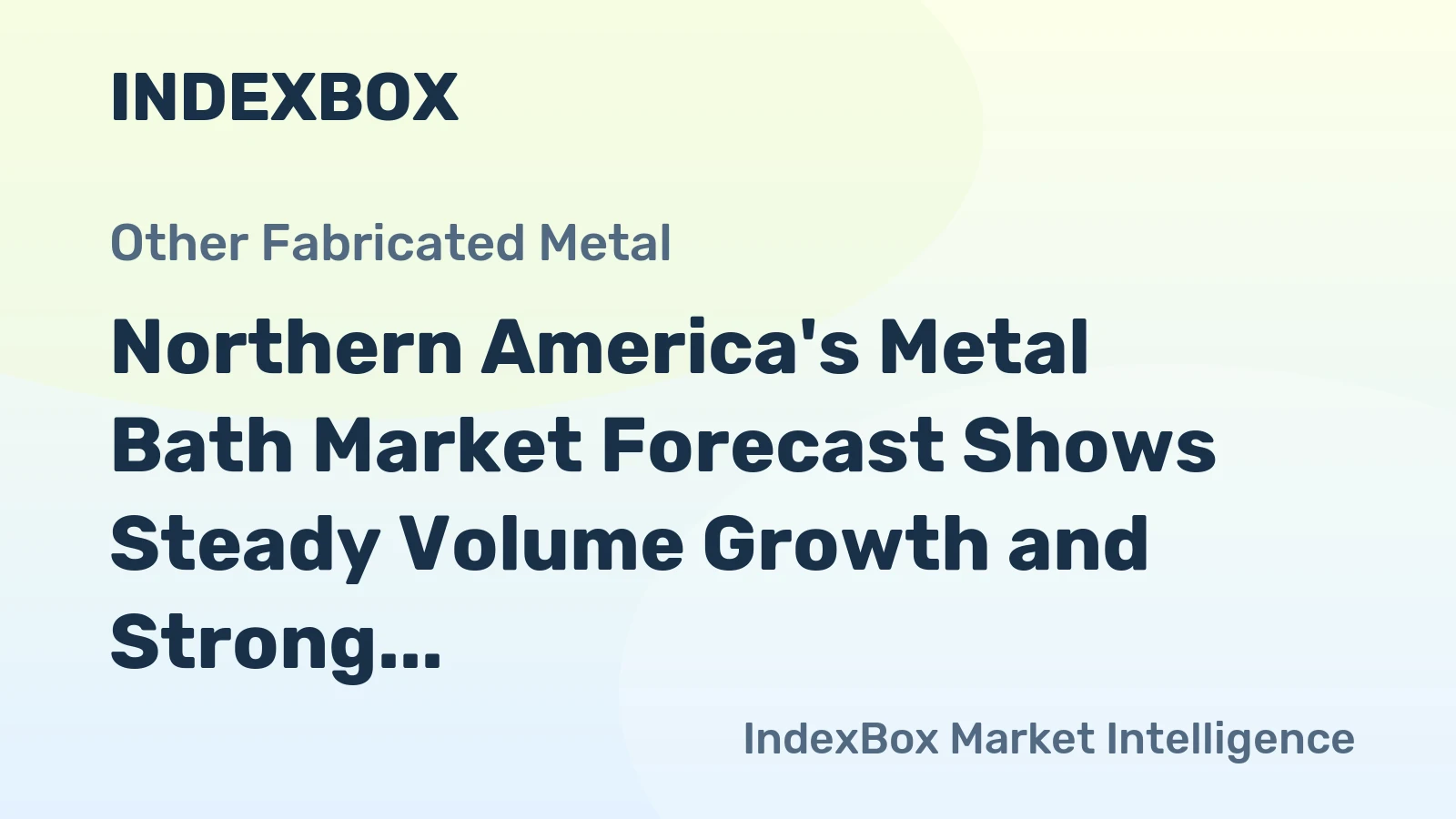 Northern America's Metal Bath Market Forecast Shows Steady Volume Growth and Strong Value Gains