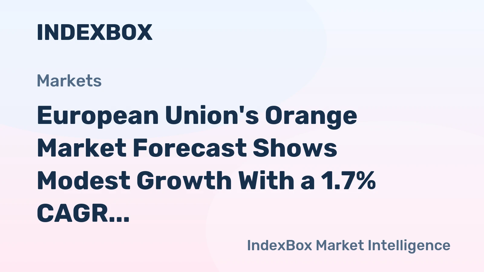 European Union's Orange Market Forecast Shows Modest Growth With a 1.7% CAGR in Value