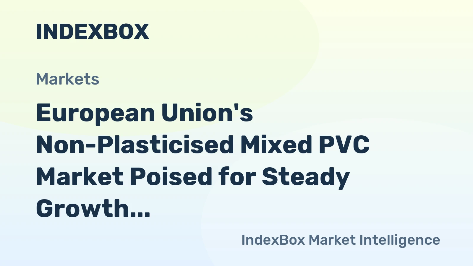 European Union's Non-Plasticised Mixed PVC Market Poised for Steady Growth With 1.8% CAGR in Value