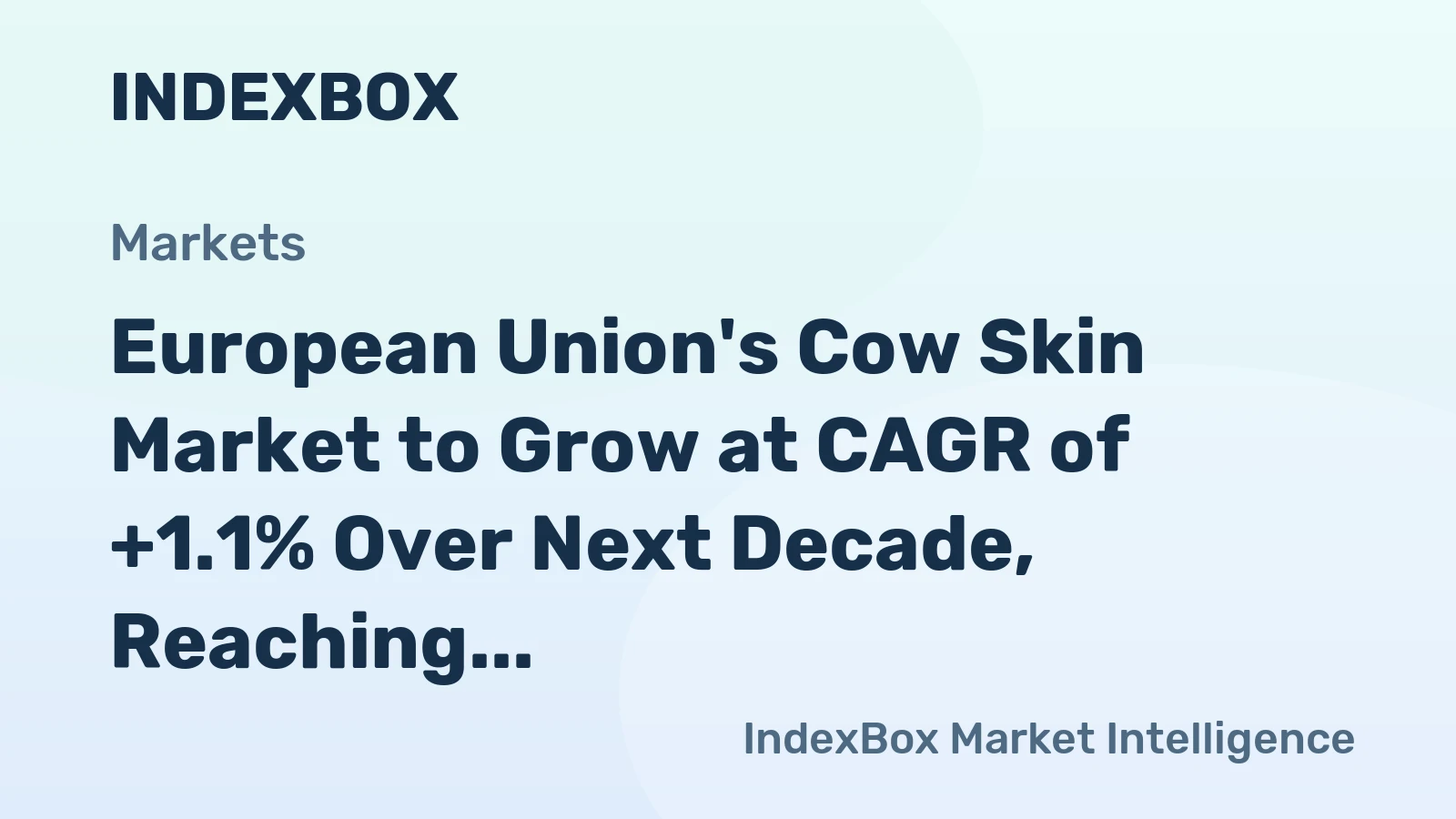 European Union's Cow Skin Market to Grow at CAGR of +1.1% Over Next Decade, Reaching $1.1B by 2035