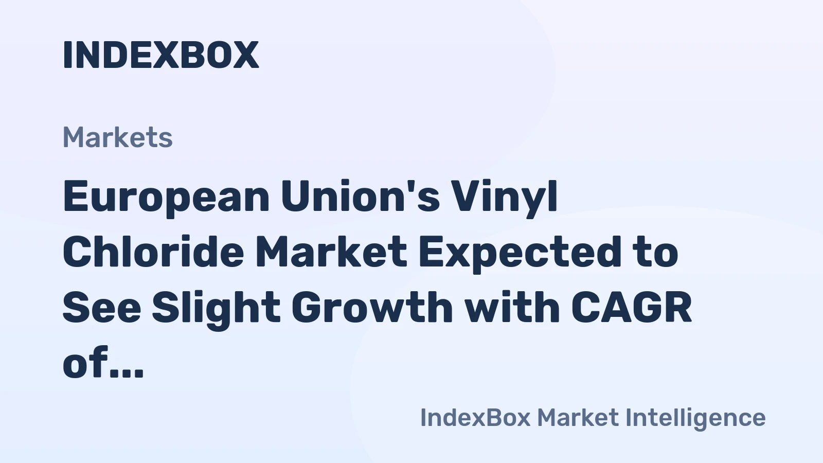 European Union's Vinyl Chloride Market Expected to See Slight Growth with CAGR of +0.4%