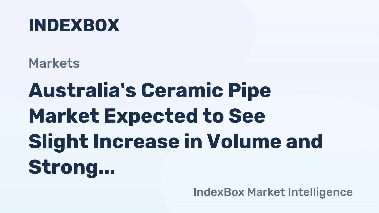 Australia's Ceramic Pipe Market Expected to See Slight Increase in Volume and Strong Growth in Value by 2035