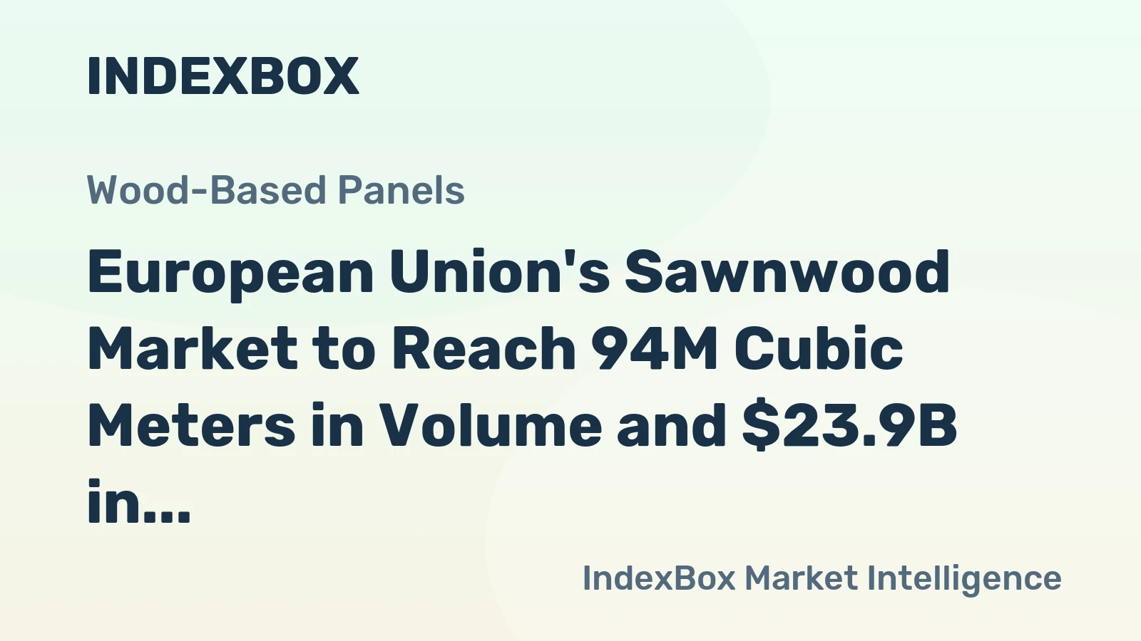 European Union's Sawnwood Market to Reach 94M Cubic Meters in Volume and $23.9B in Value by 2035