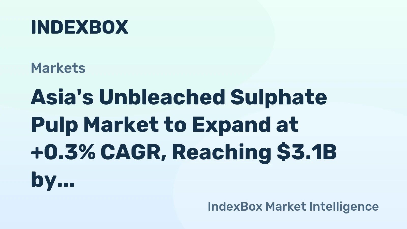 Asia's Unbleached Sulphate Pulp Market to Expand at +0.3% CAGR, Reaching $3.1B by 2035