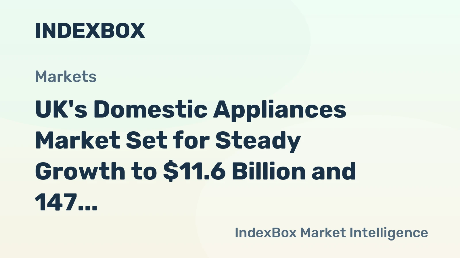UK's Domestic Appliances Market Set for Steady Growth to $11.6 Billion and 147 Million Units by 2035