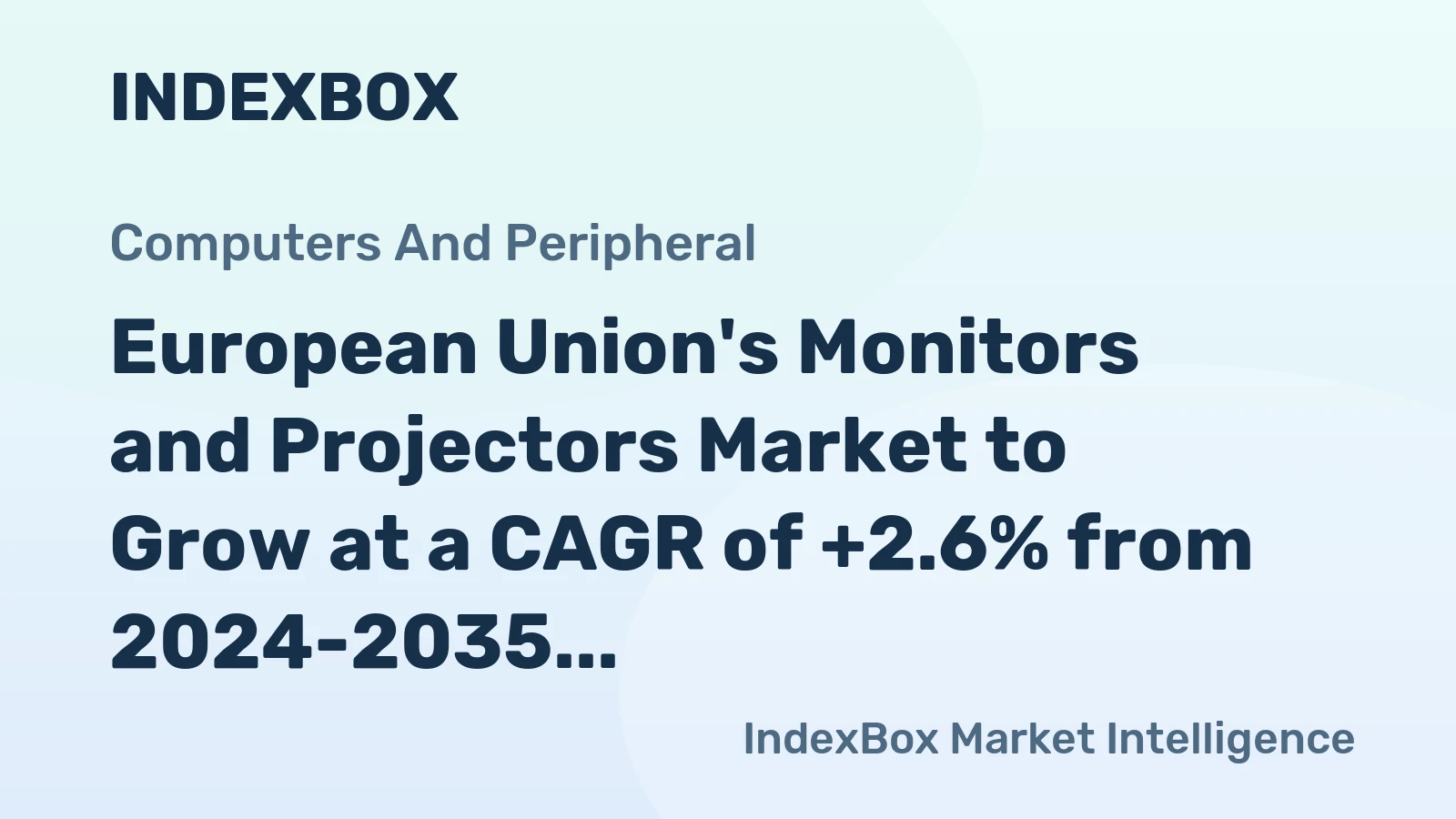 European Union's Monitors and Projectors Market to Grow at a CAGR of +2.6% from 2024-2035
