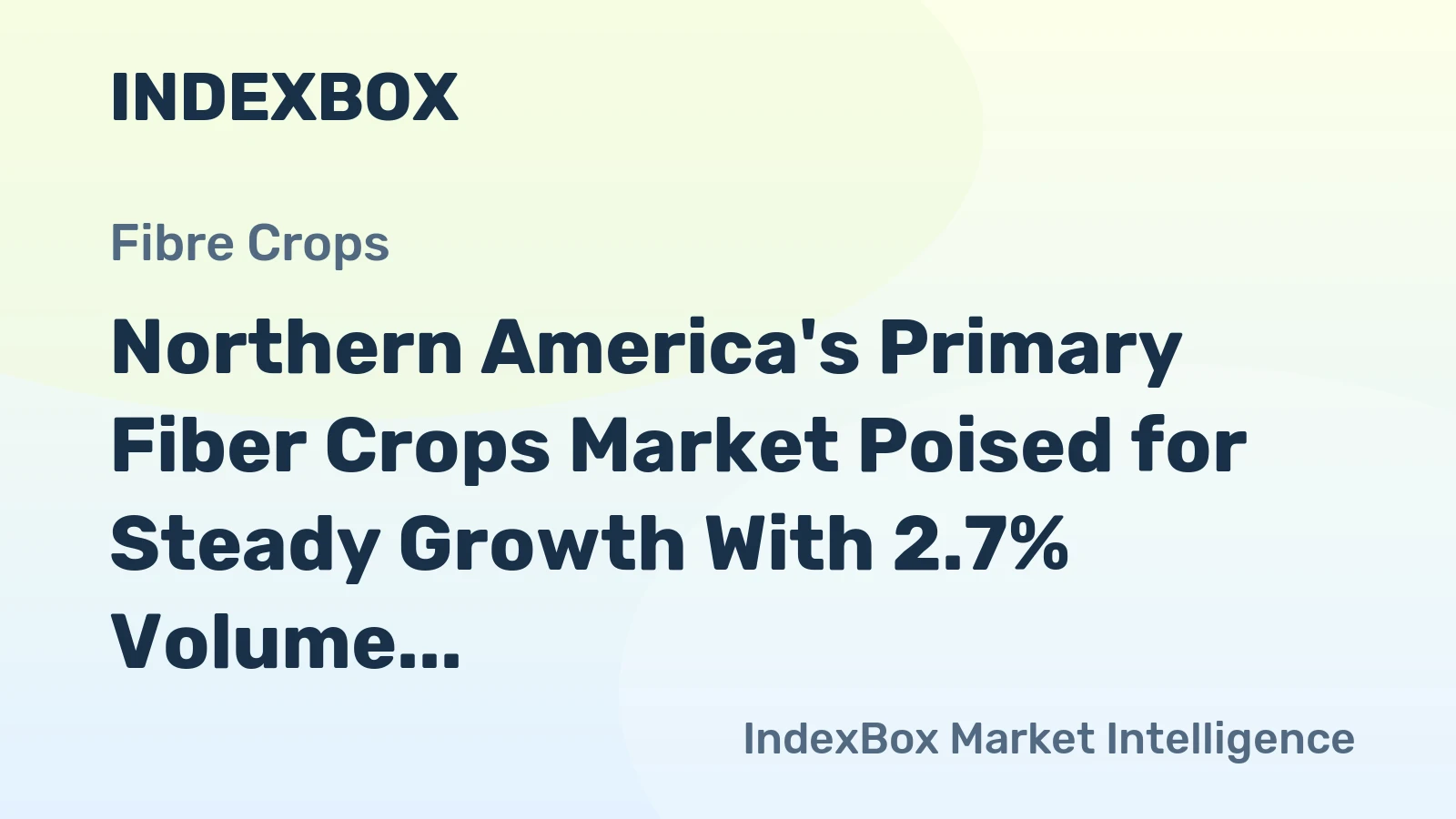 Northern America's Primary Fiber Crops Market Poised for Steady Growth With 2.7% Volume CAGR