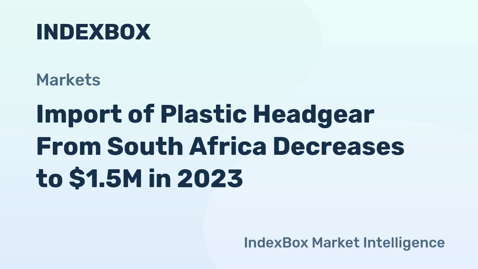 Import of Plastic Headgear From South Africa Decreases to $1.5M in 2023