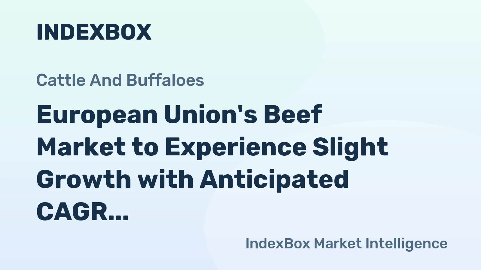 European Union's Beef Market to Experience Slight Growth with Anticipated CAGR of +0.3% from 2024 to 2035