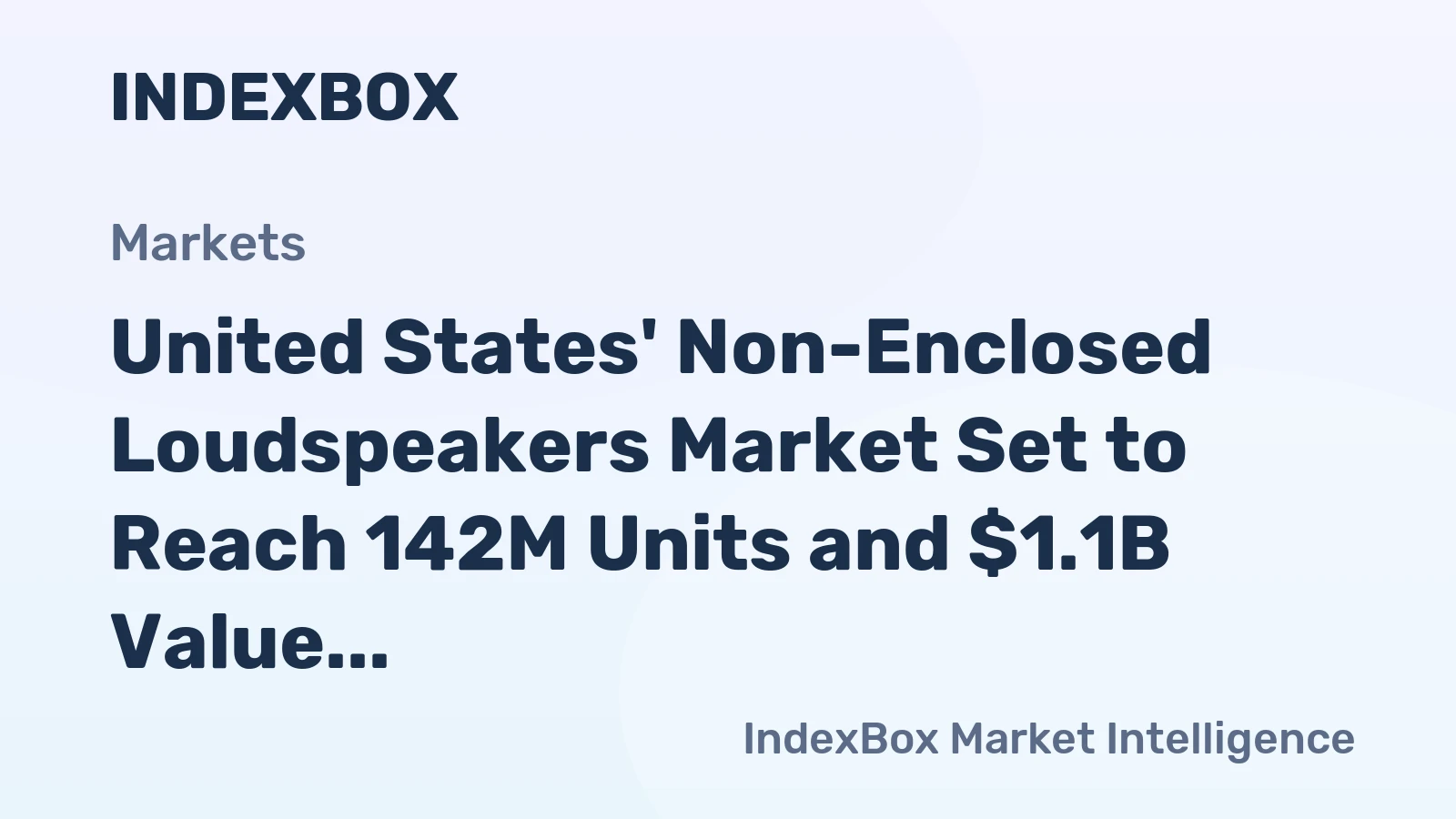 United States' Non-Enclosed Loudspeakers Market Set to Reach 142M Units and $1.1B Value