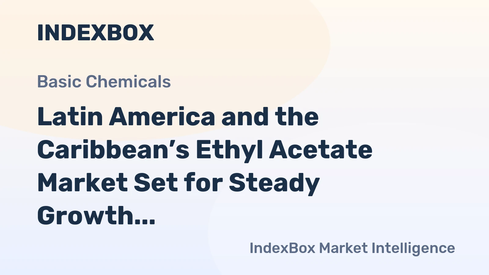 Latin America and the Caribbean’s Ethyl Acetate Market Set for Steady Growth with 2.2% CAGR in Value