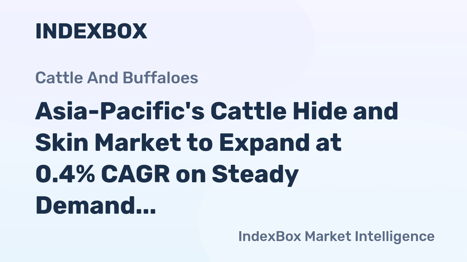 Asia-Pacific's Cattle Hide and Skin Market to Expand at 0.4% CAGR on Steady Demand