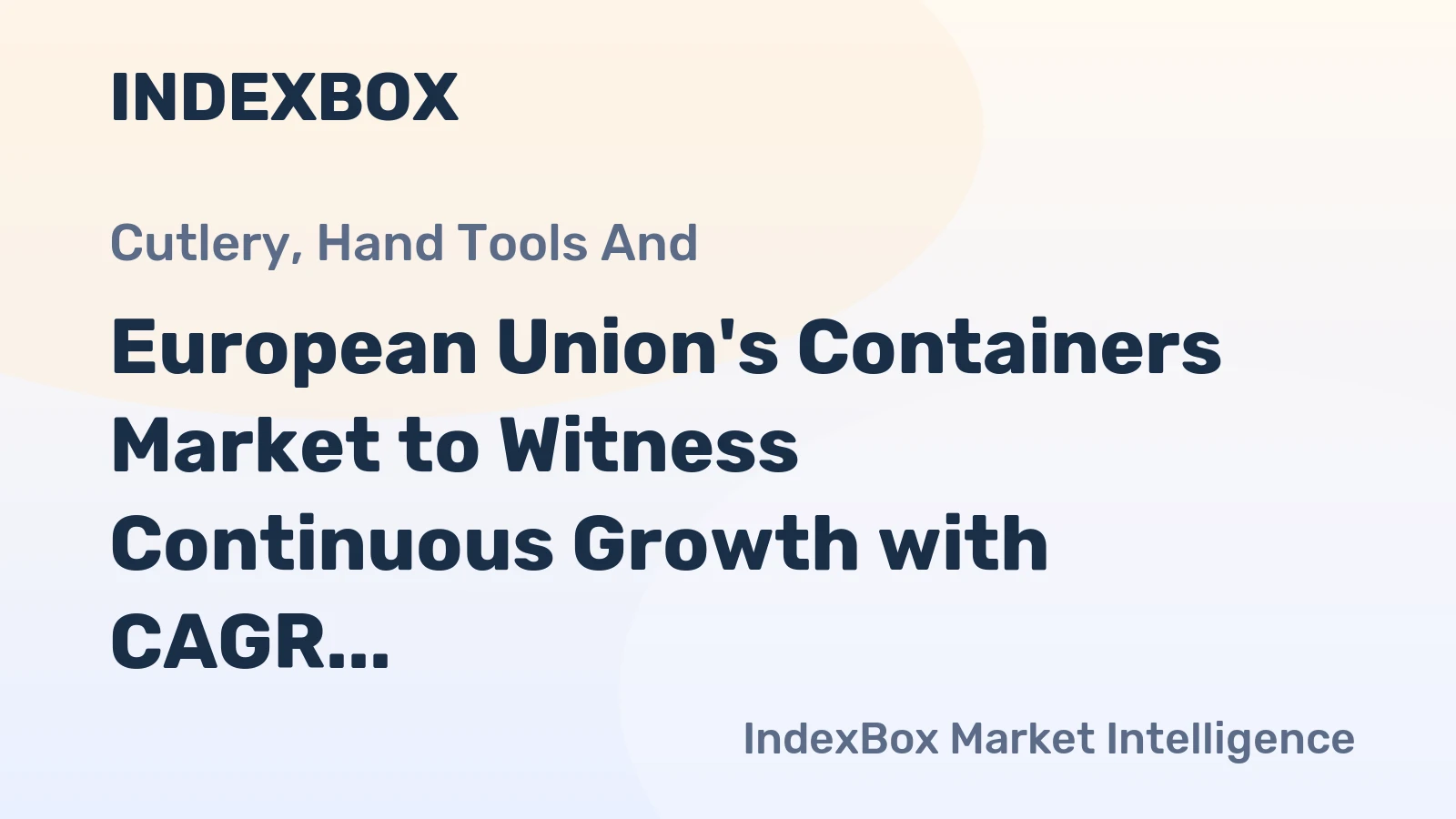 European Union's Containers Market to Witness Continuous Growth with CAGR of +1.5% from 2024 to 2035, Reaching $226.9B in Value