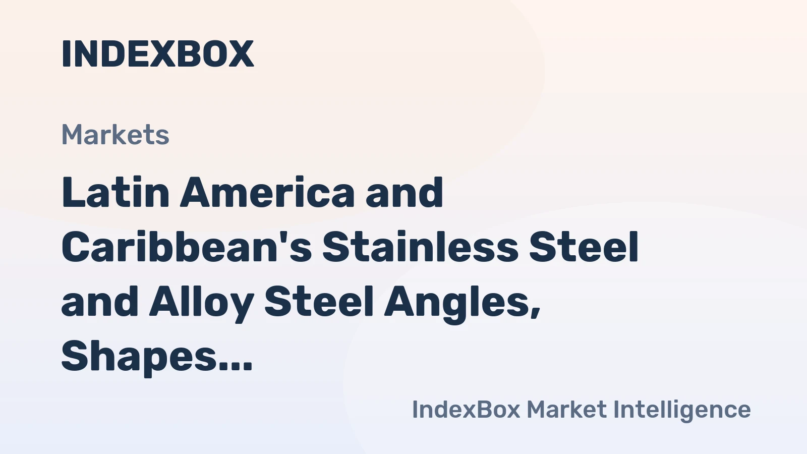 Latin America and Caribbean's Stainless Steel and Alloy Steel Angles, Shapes, and Sections Market to Grow at 1.9% CAGR through 2035