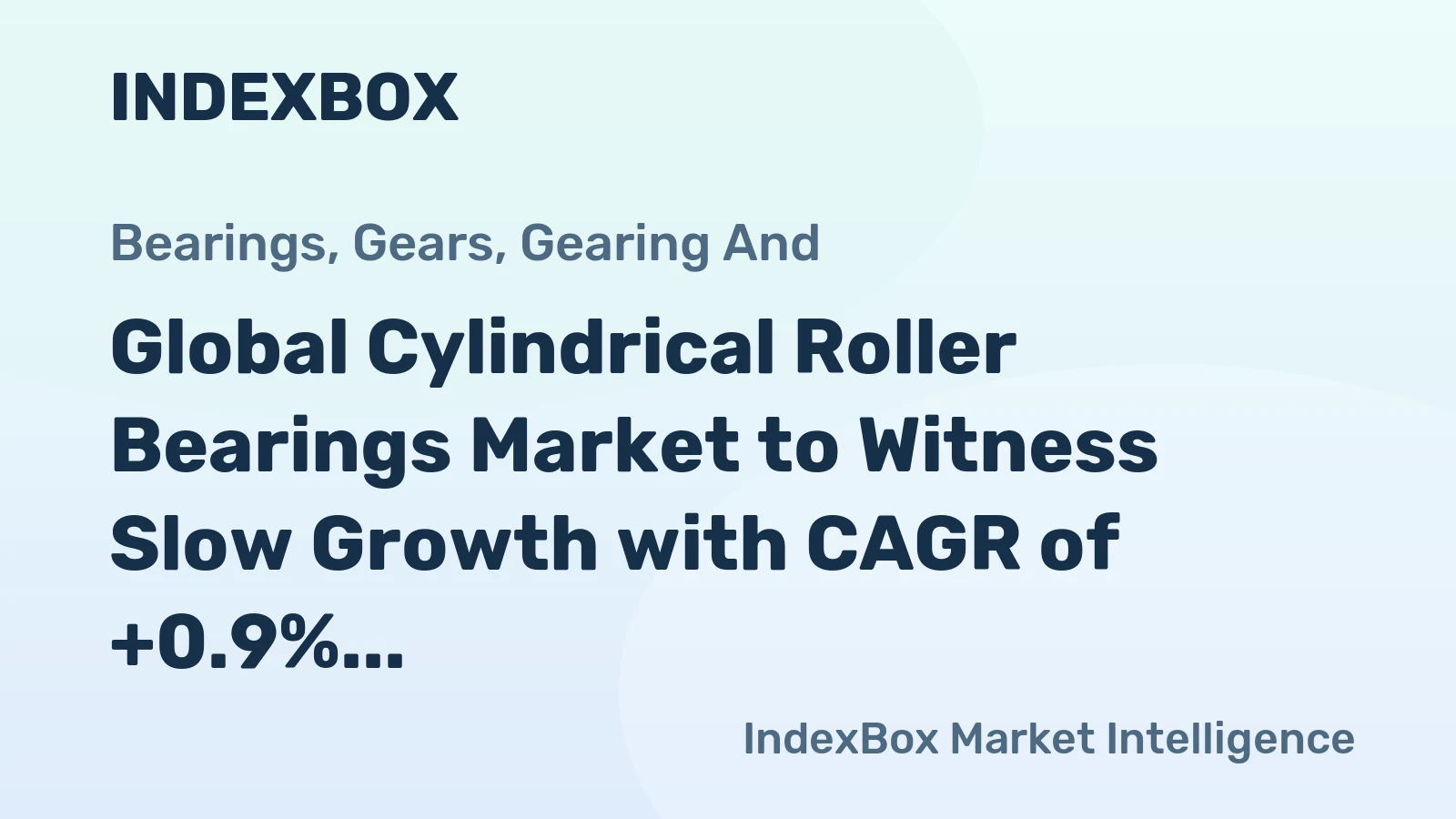 Global Cylindrical Roller Bearings Market to Witness Slow Growth with CAGR of +0.9% until 2035