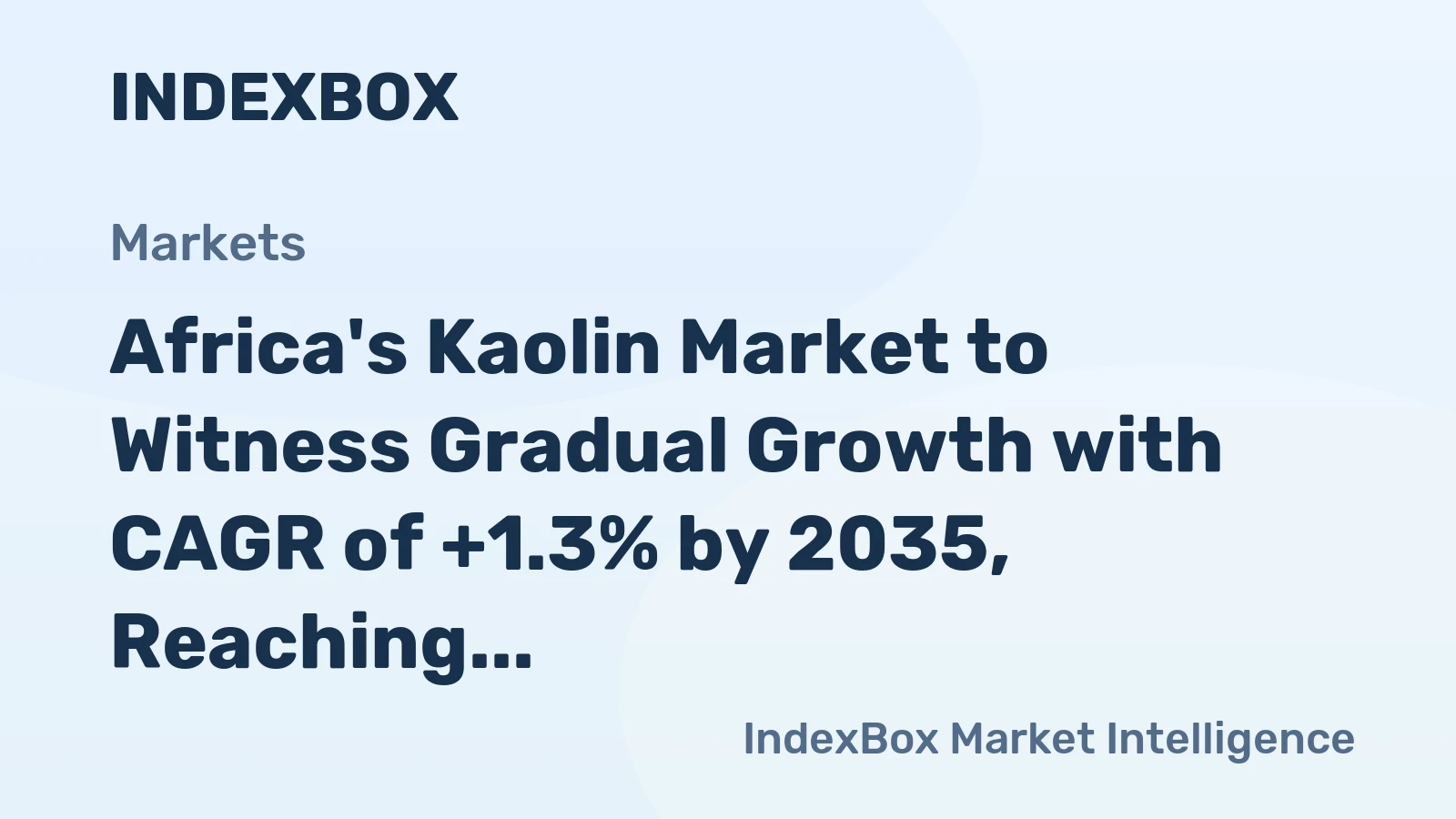 Africa's Kaolin Market to Witness Gradual Growth with CAGR of +1.3% by 2035, Reaching $263M in Value
