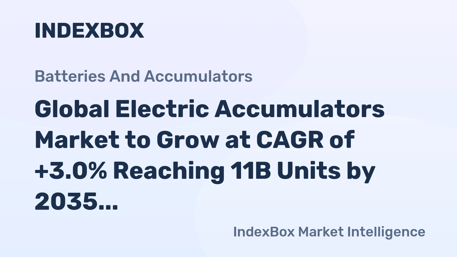 Global Electric Accumulators Market to Grow at CAGR of +3.0% Reaching 11B Units by 2035