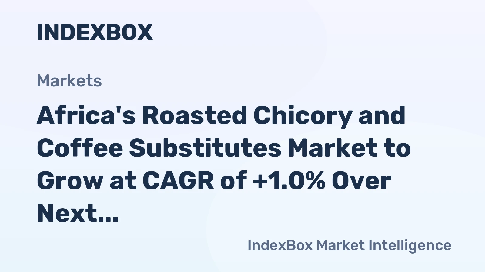 Africa's Roasted Chicory and Coffee Substitutes Market to Grow at CAGR of +1.0% Over Next Decade