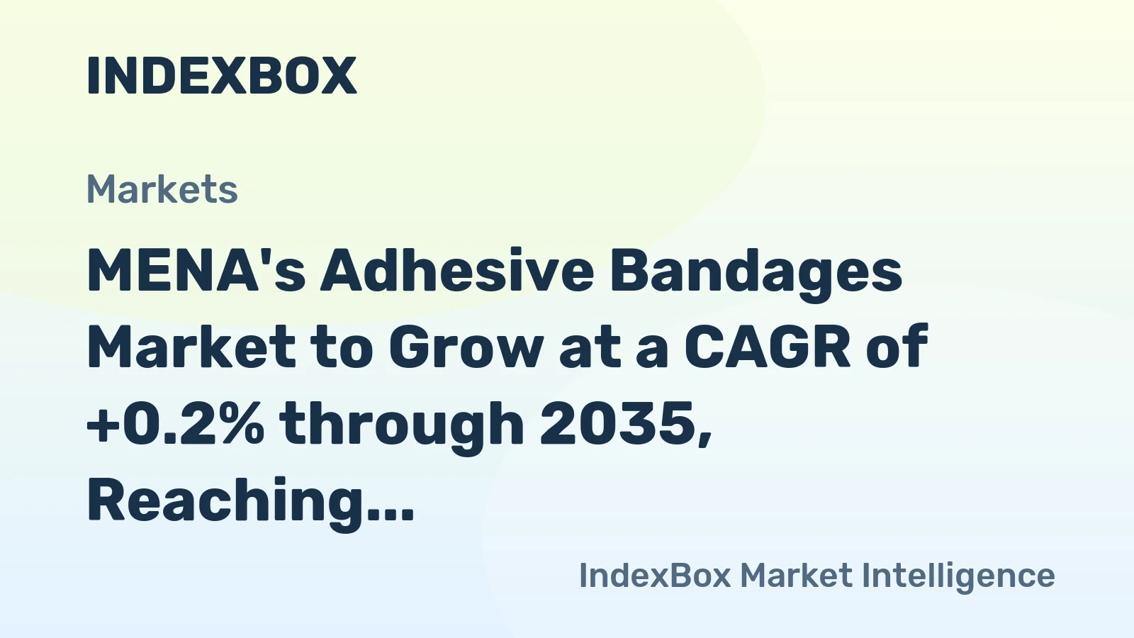 MENA's Adhesive Bandages Market to Grow at a CAGR of +0.2% through 2035, Reaching $1.4B by the End of the Period